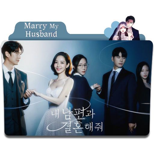 Marry My Husband (2024) folder by mahsasafa on DeviantArt