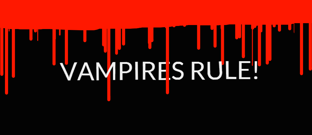 VAMPIRES RULE! by darkangel27321 on DeviantArt