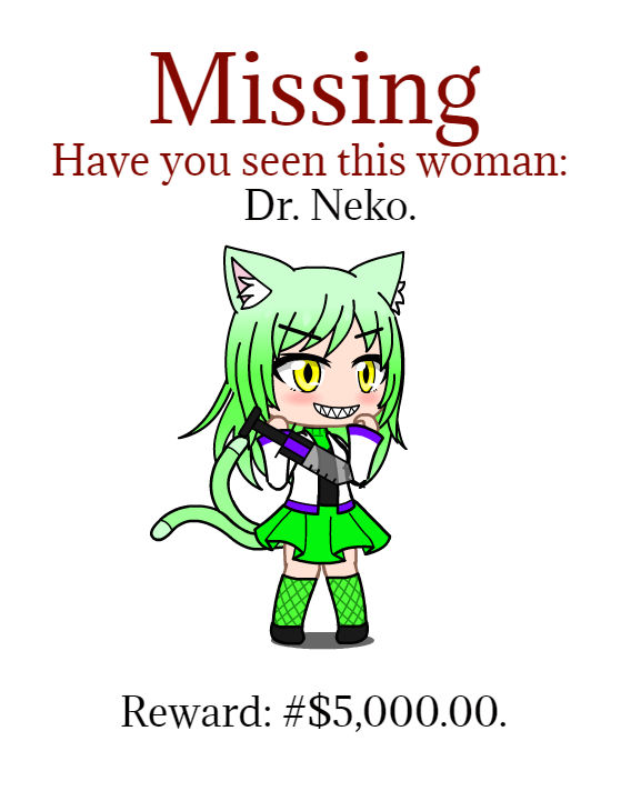Missing Poster: Dr. Neko. by MaxOutWriting on DeviantArt