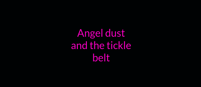 Angel dust and the tickle belt by bugzzy123 on DeviantArt