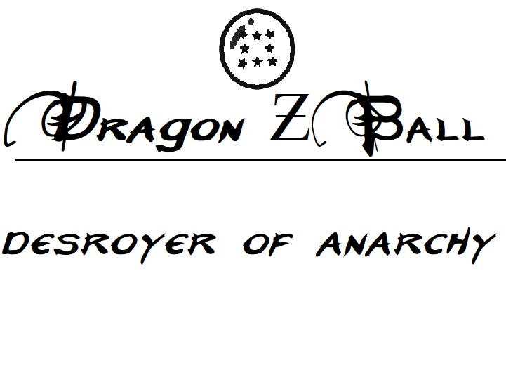 DRAGON BALL Z Destroyer of Anarchy by BlackrockLegacies on DeviantArt