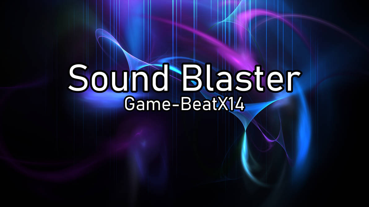 [Music] Sound Blaster by Game-BeatX14 on DeviantArt
