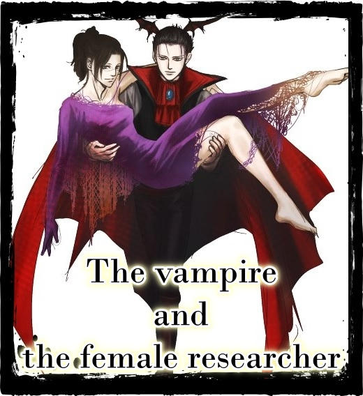 The vampire and the female researcher by xXBeatoUshiromiyaXx on DeviantArt