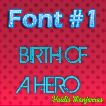 BIRTH OF A HERO font PACK #1 by iLovemeright on DeviantArt