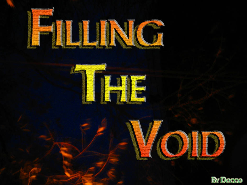 Filling The Void by Docco on DeviantArt