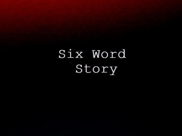 Six Word Story by oLIVEgREENcRAYON on DeviantArt