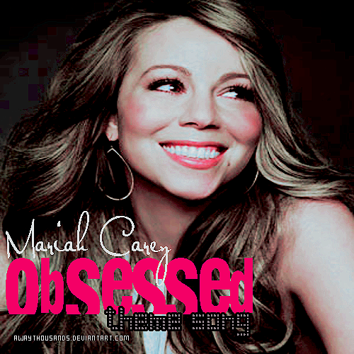 mariah Carey- Obsessed :song: by AwayThousands on DeviantArt