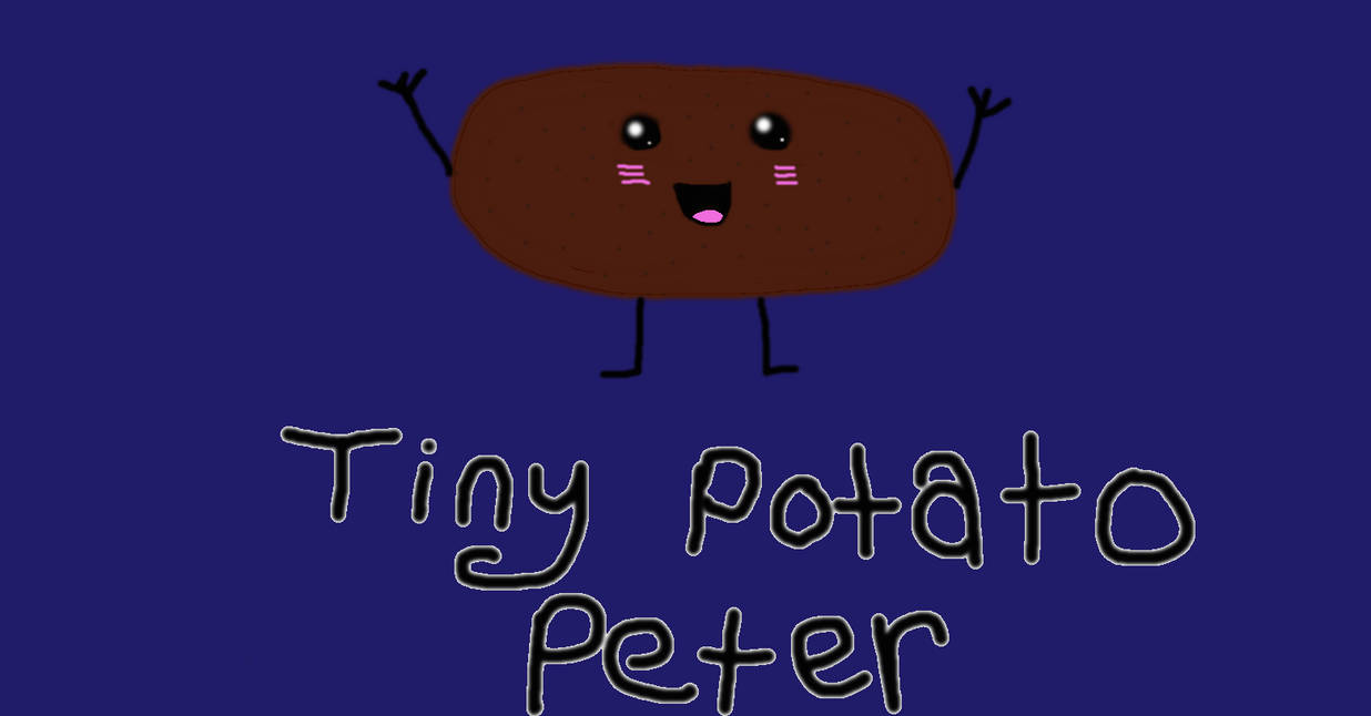 tiny potato peter by RavenStorm72747 on DeviantArt