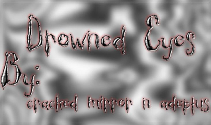 Drowned Eyes Collab by crackedmirror on DeviantArt