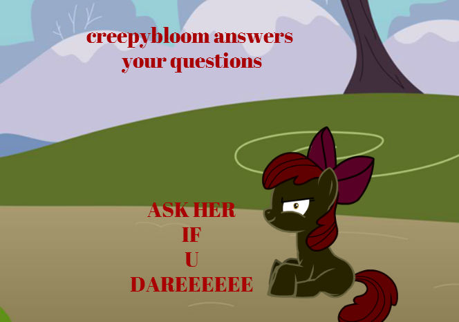 creepybloom answers your questions by dashie89115 on DeviantArt