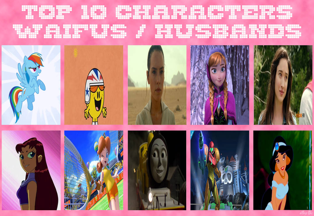 My Top 10 Favourite Waifus by TheTrainMrMenPonyFan on DeviantArt