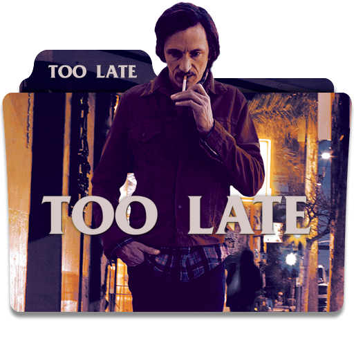 Too Late (2015) Movie Folder Icon by MrNMS on DeviantArt