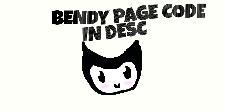 Bendy Page Code (In Desc) by Bendy-Demon on DeviantArt