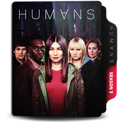 Humans (TV Series 2015-2018) S03 by doniceman on DeviantArt