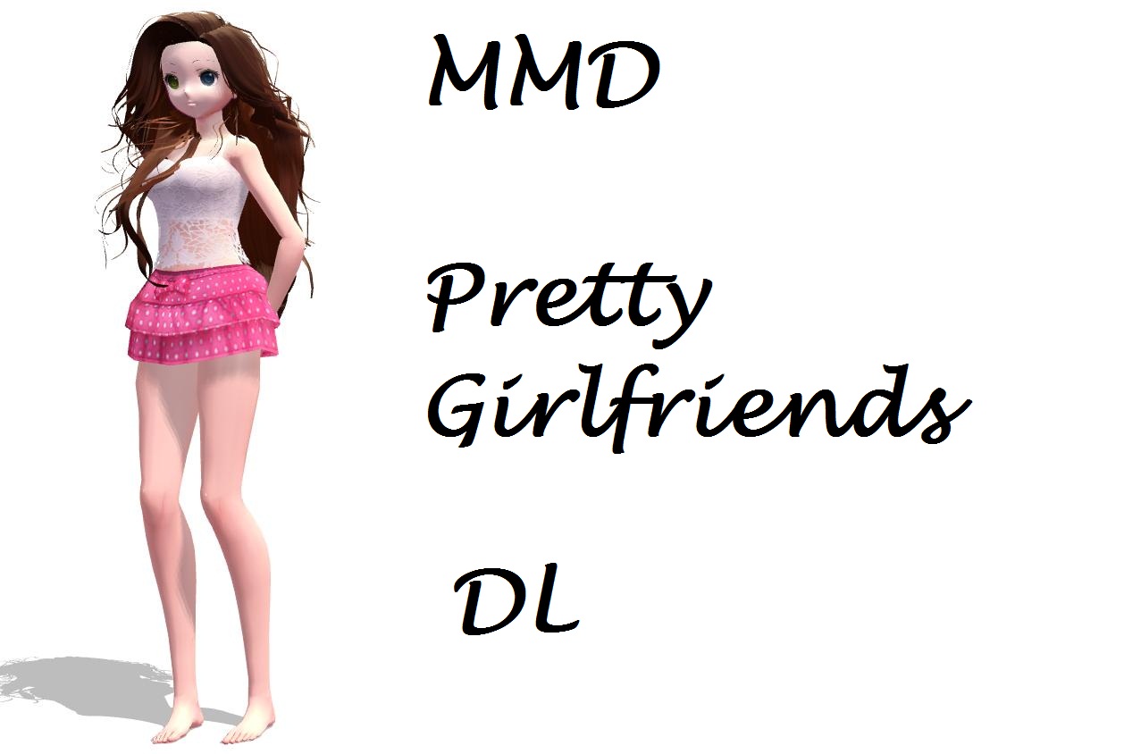 MMD Pretty Girlfriends by MiraDj97 on DeviantArt