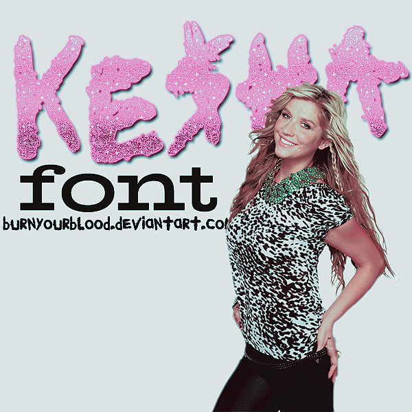 Kesha font by BurnYourBlood on DeviantArt