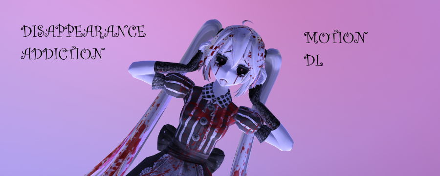 MMD DISAPPEARENCE ADDICTION DL by kawaiibon6z0 on DeviantArt