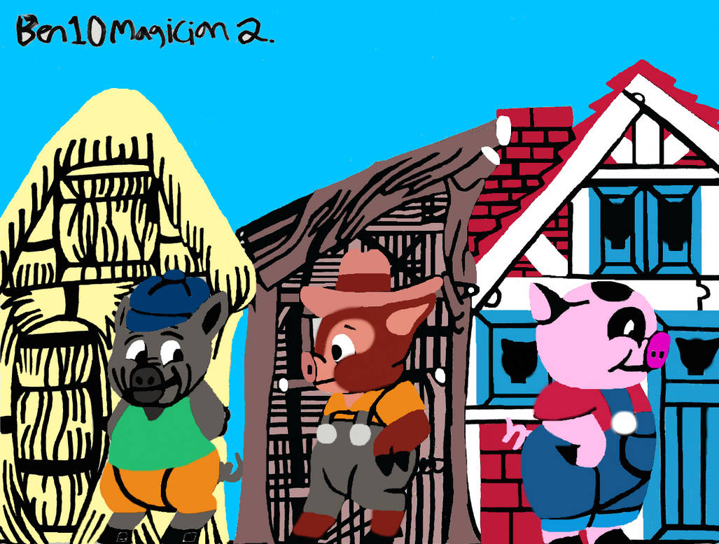 Ben10Magician's Three Little Pigs by tcr11050 on DeviantArt