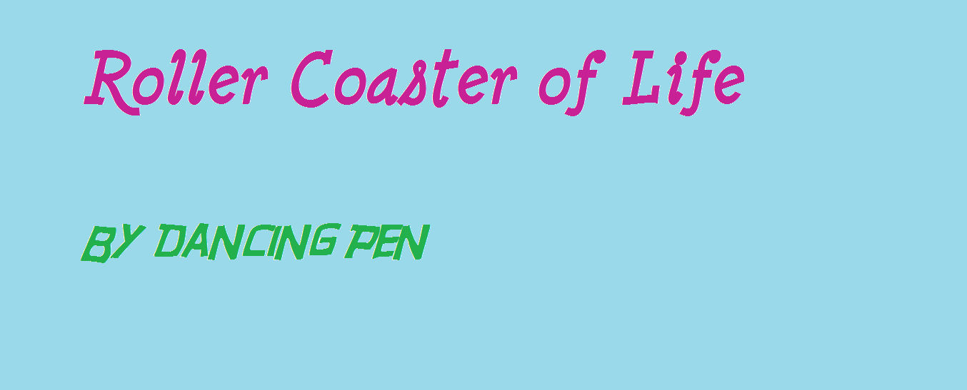 Roller Coaster of Life- Chapter 2 by DancingPen on DeviantArt