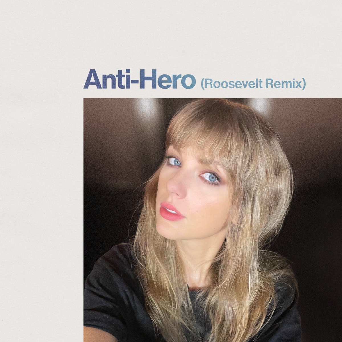 Taylor Swift - Antihero (Roosevelt Remix) by LovatoHutcherson on DeviantArt