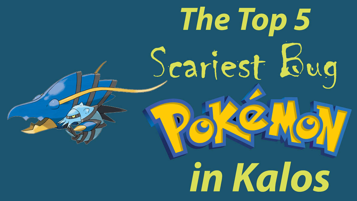 The Top 5 Scariest Bugs in Kalos by Cm25 on DeviantArt