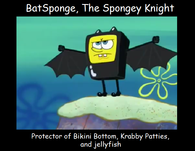 SpongeBob Batman Motivational Poster by BlackWolfStar15 on DeviantArt