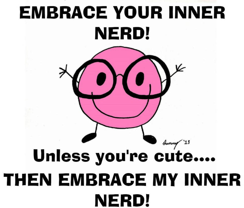 Embrace Your Inner Nerd By Sunnyarts On Deviantart