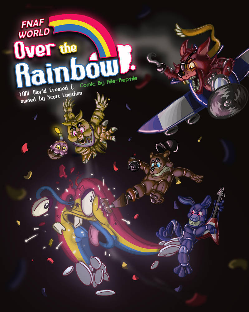 FNAF World: Over The Rainbow Script by Rile-Reptile on DeviantArt