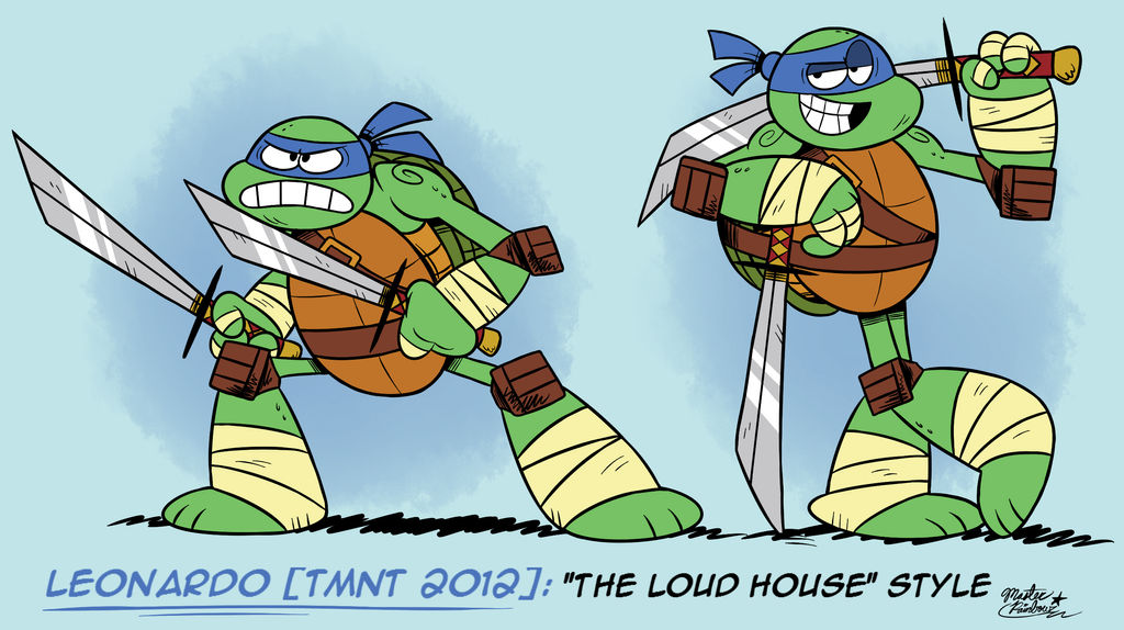 [MM] ''LOUD HOUSE'' Style: Leonardo (TMNT 2012) by MAST3R-RAINB0W on ...
