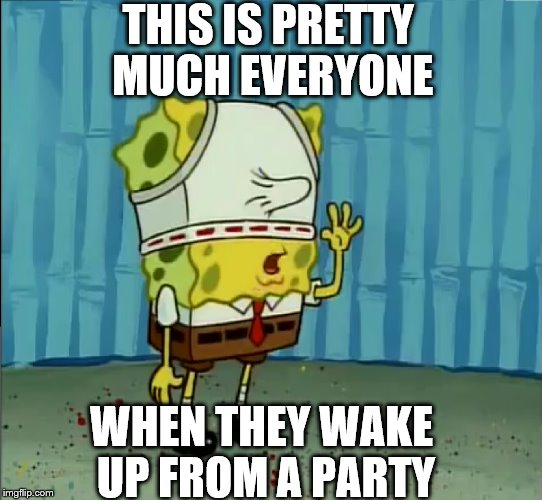 Spongebob Early Morning Meme: Partying by G-Strike251 on DeviantArt