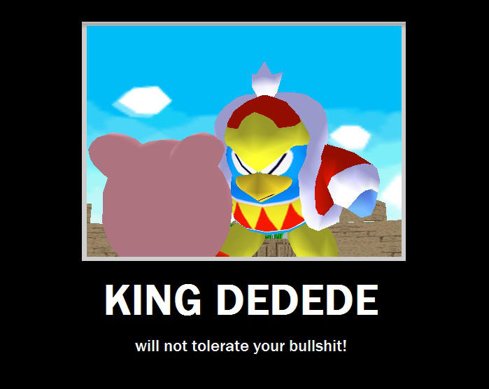 King Dedede Demotivational Poster by MagikuMaggi on DeviantArt