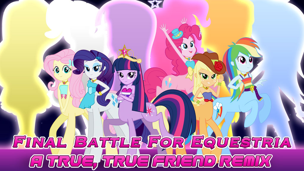Final Battle For Equestria - A True, True Friend by DashieMLPFiM on ...